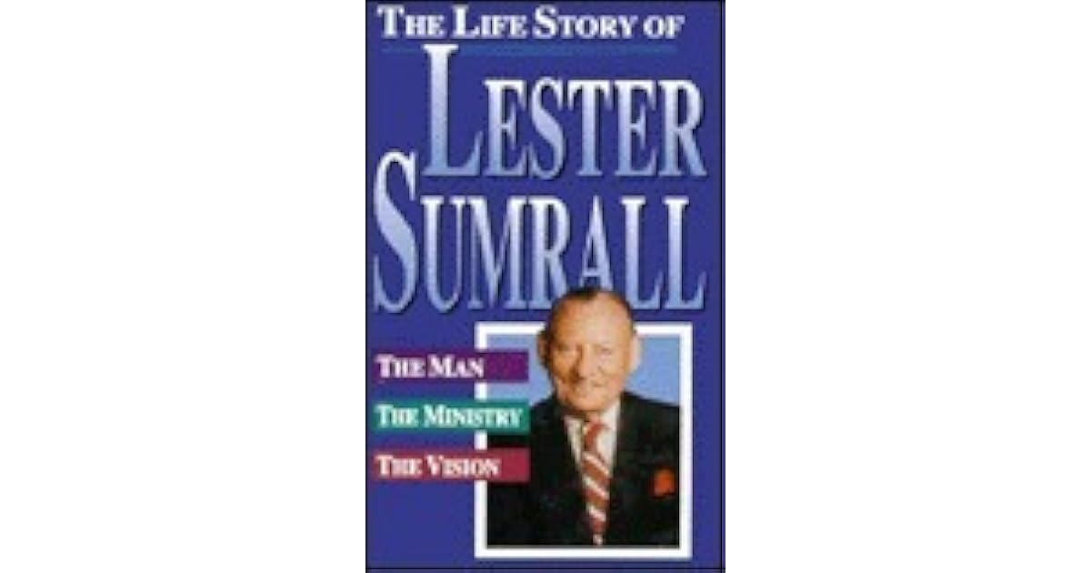 Life Story of Lester Sumrall by Lester Sumrall