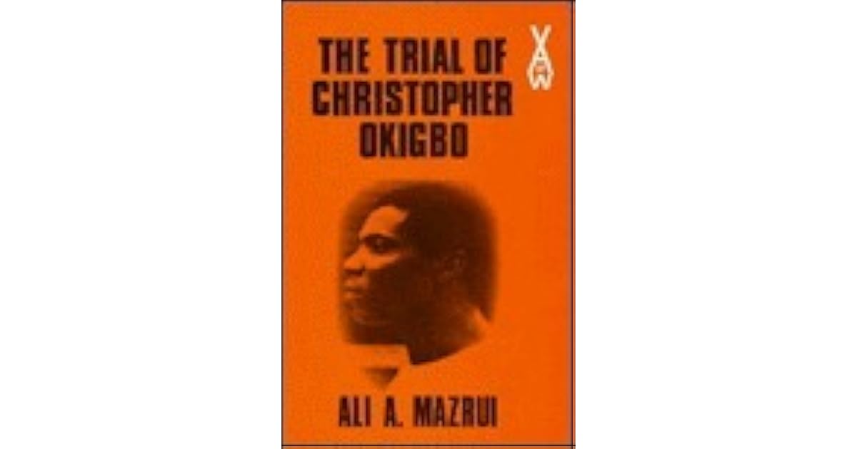 The Trial of Christopher Okigbo by Ali A. Mazrui