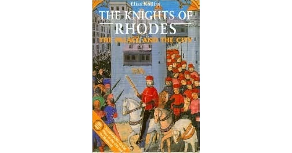 The Knights of Rhodes - The Palace and the City by Elias Kollias