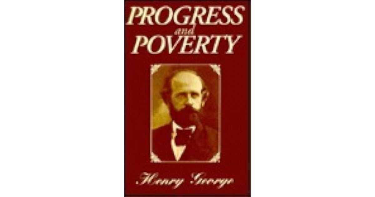 Progress and Poverty by Henry George