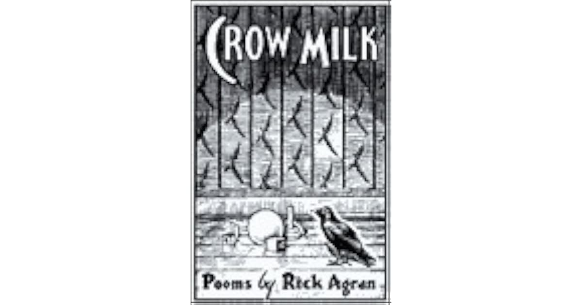 Crow Milk by Rick Agran