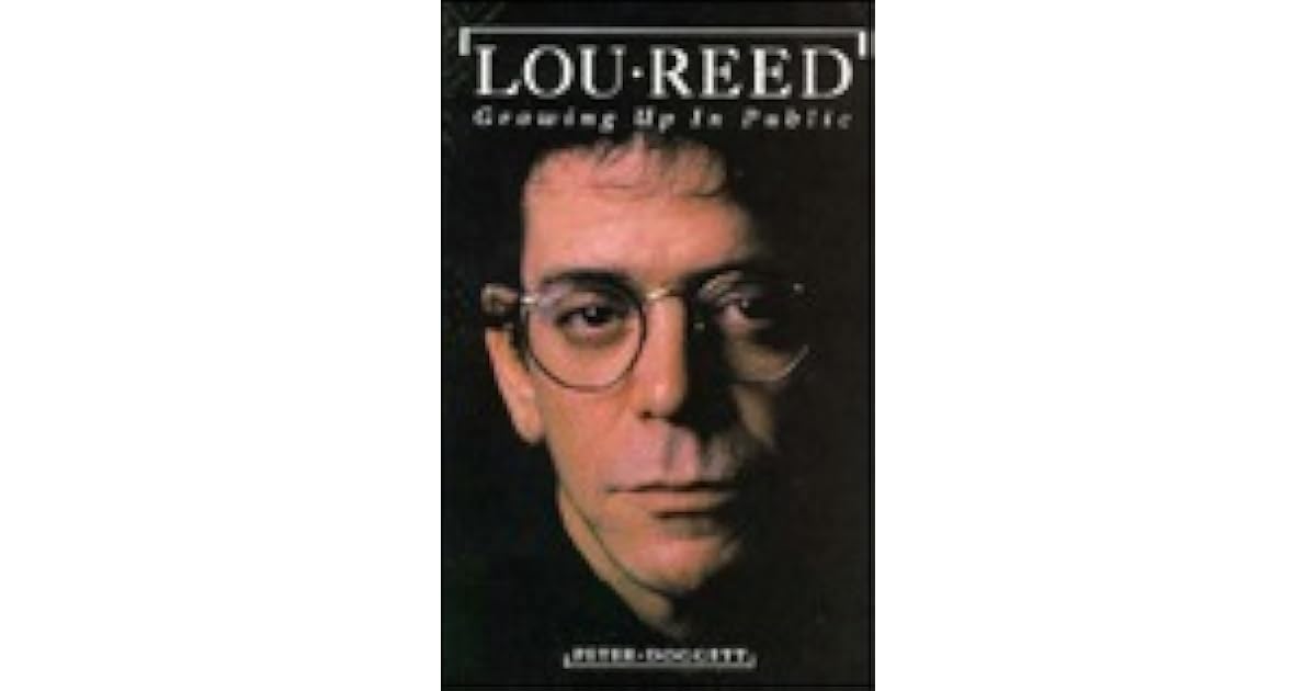 Lou Reed: Growing Up in Public by Peter Doggett