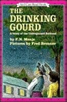 The Drinking Gourd: A Story of the Underground Railroad by F.N. Monjo