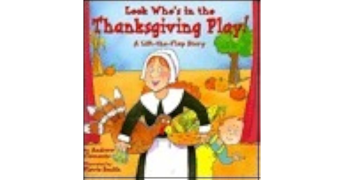 Look Who's In The Thanksgiving Play!: A Lift-the-Flap Story (Lift-the ...