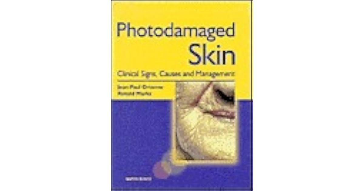 Photodamaged Skin: Clinical Signs, Causes And Management by Jean-Paul ...