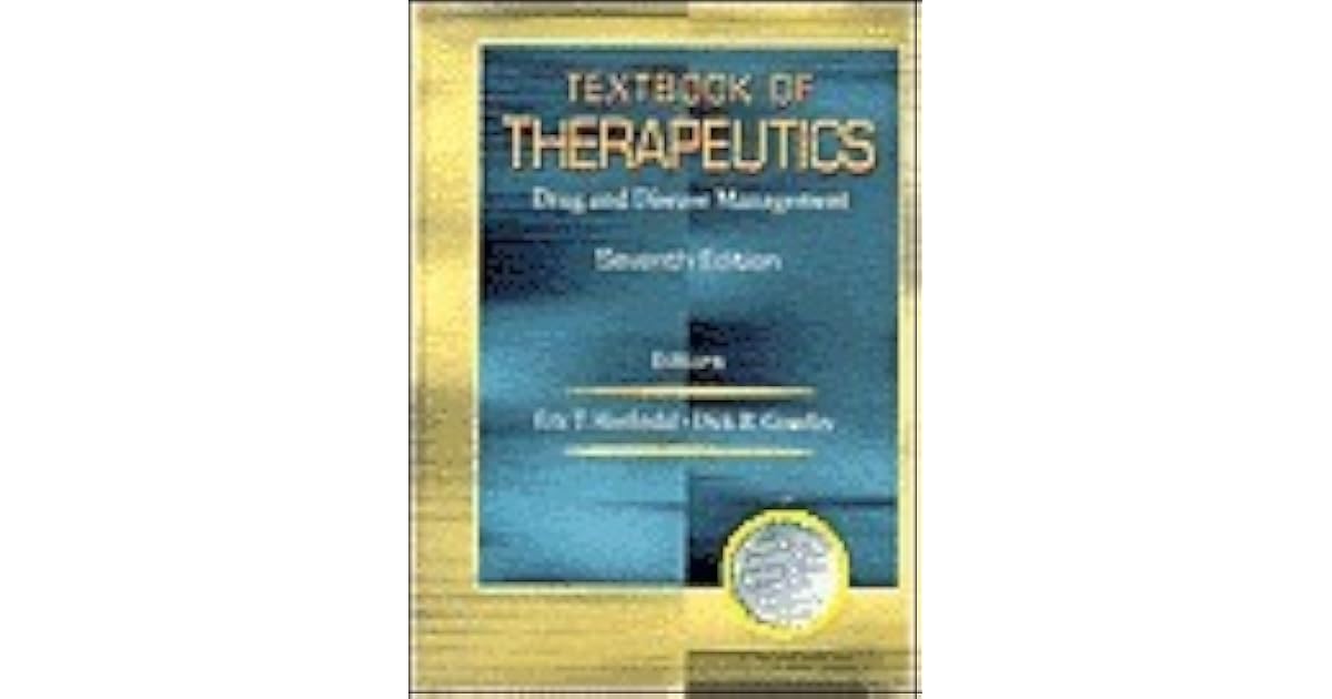 Textbook of Therapeutics: Drugs and Disease Management, Seventh Edition ...
