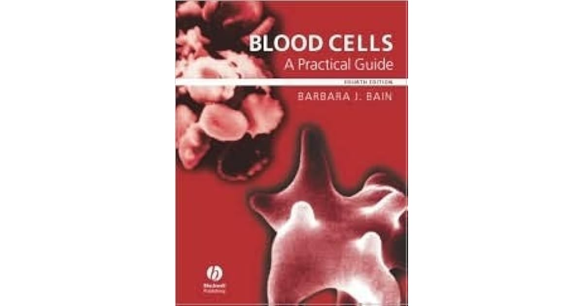 Blood Cells: A Practical Guide by Barbara J. Bain