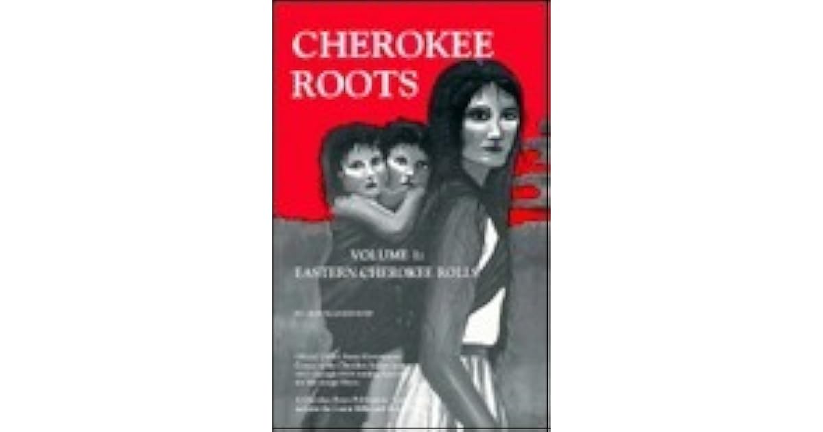 Cherokee Roots, Volume 1: Eastern Cherokee Rolls by Bob Blankenship