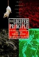 The Lucifer Principle: A Scientific Expedition into the Forces of ...