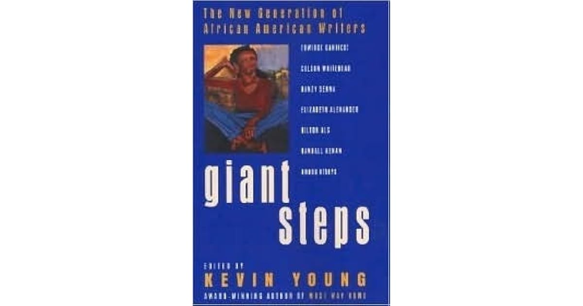 Giant Steps: The New Generation of African American Writers by Kevin Young
