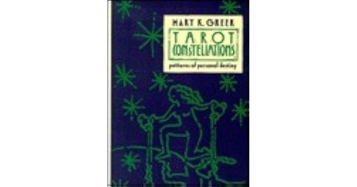 Tarot Constellations: Patterns of Personal Destiny by Mary K. Greer