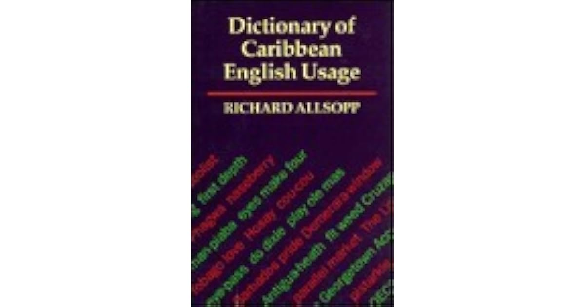 The Dictionary of Caribbean English Usage by Richard Allsopp