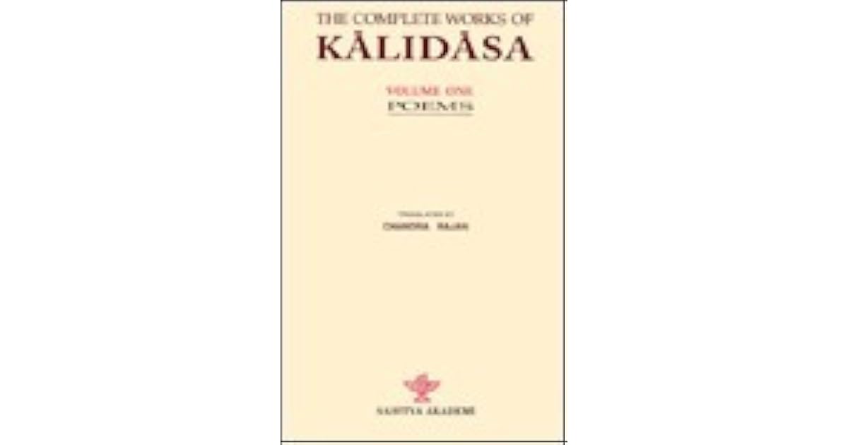 The complete works of Kalidasa by Kālidāsa