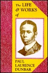 The Life and Works of Paul Laurence Dunbar by Paul Laurence Dunbar