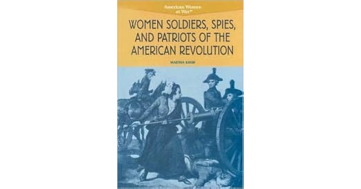 Women Soldiers, Spies, and Patriots of the American Revolution by ...