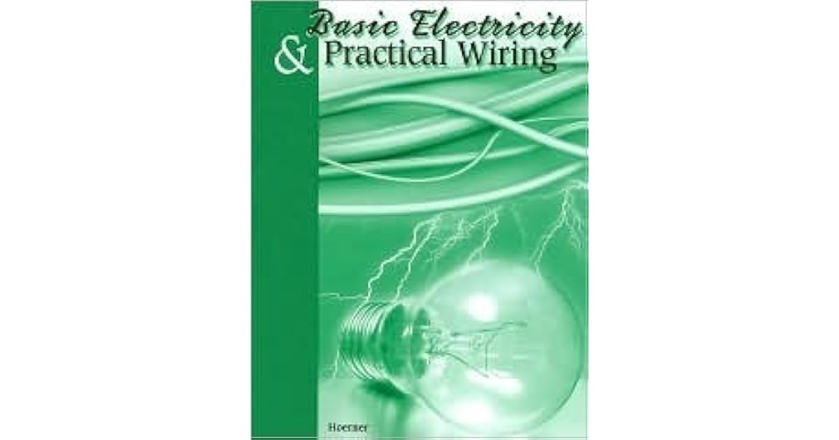 Basic Electricity & Practical Wiring by Harry J. Hoerner
