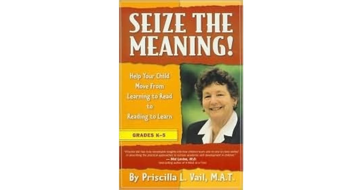 Seize the Meaning!: Help Your Child Move from Learning to Read to ...