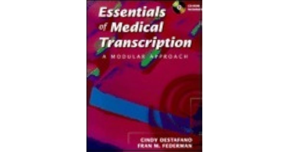 Essentials of Medical Transcription: A Modular Approach by Cindy Destafano