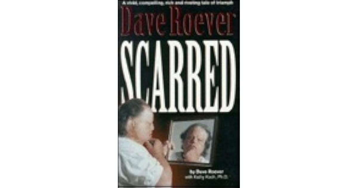 Scarred by Dave Roever