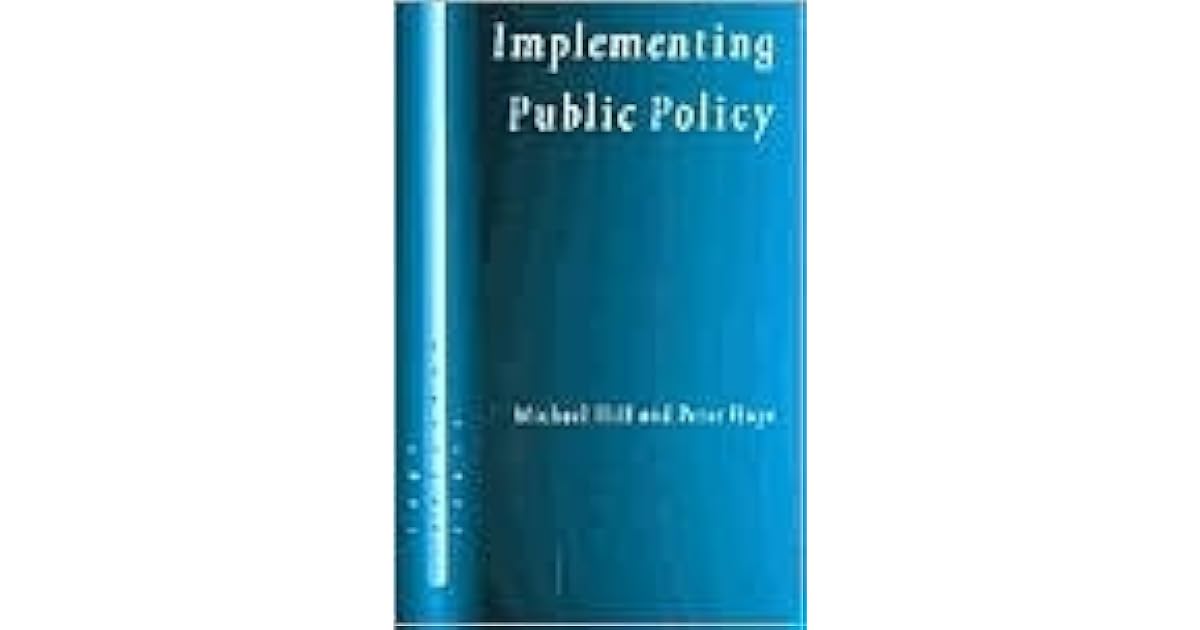 Implementing Public Policy: Governance in Theory and in Practice by Michael Hill