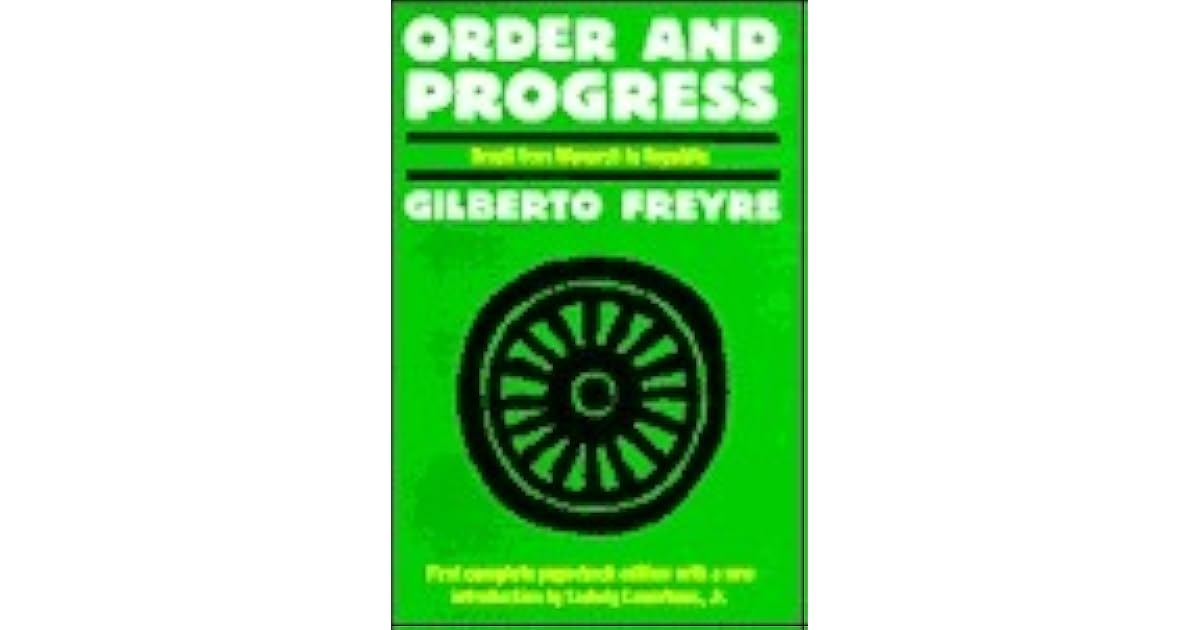 Order and Progress: Brazil from Monarchy to Republic by Gilberto Freyre