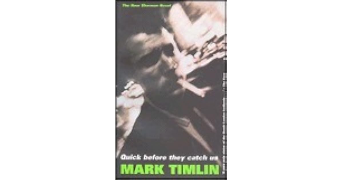 Quick Before They Catch Us by Mark Timlin