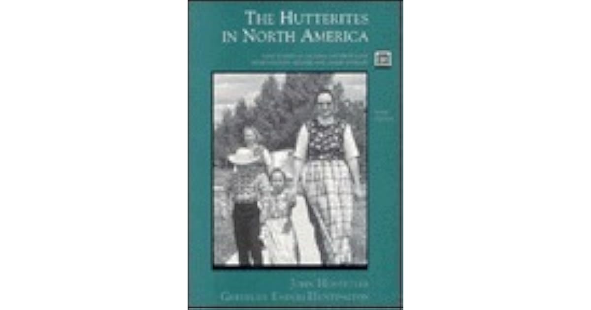 The Hutterites in North America by John A. Hostetler