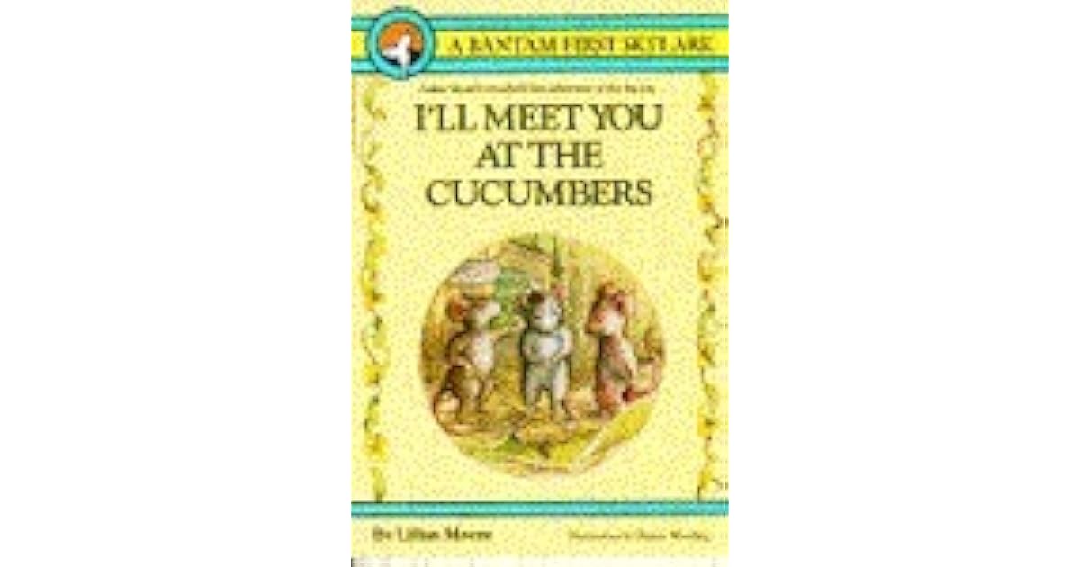 I'll Meet You at the Cucumbers by Lilian Moore
