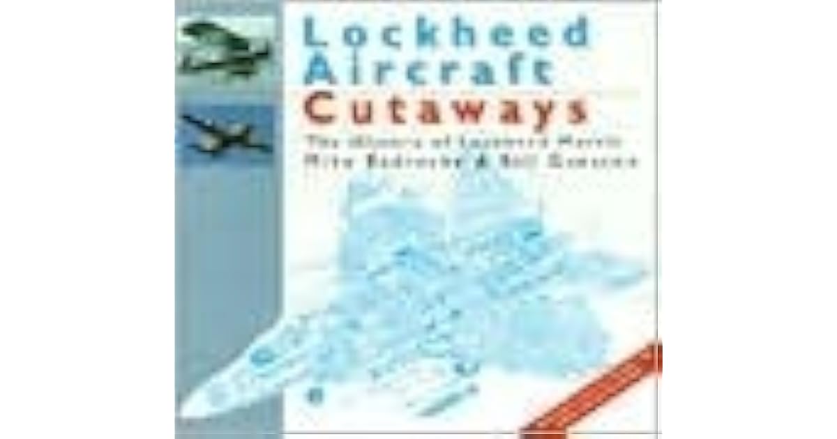 Lockheed aircraft cutaways: The history of Lockheed Martin by Michael ...