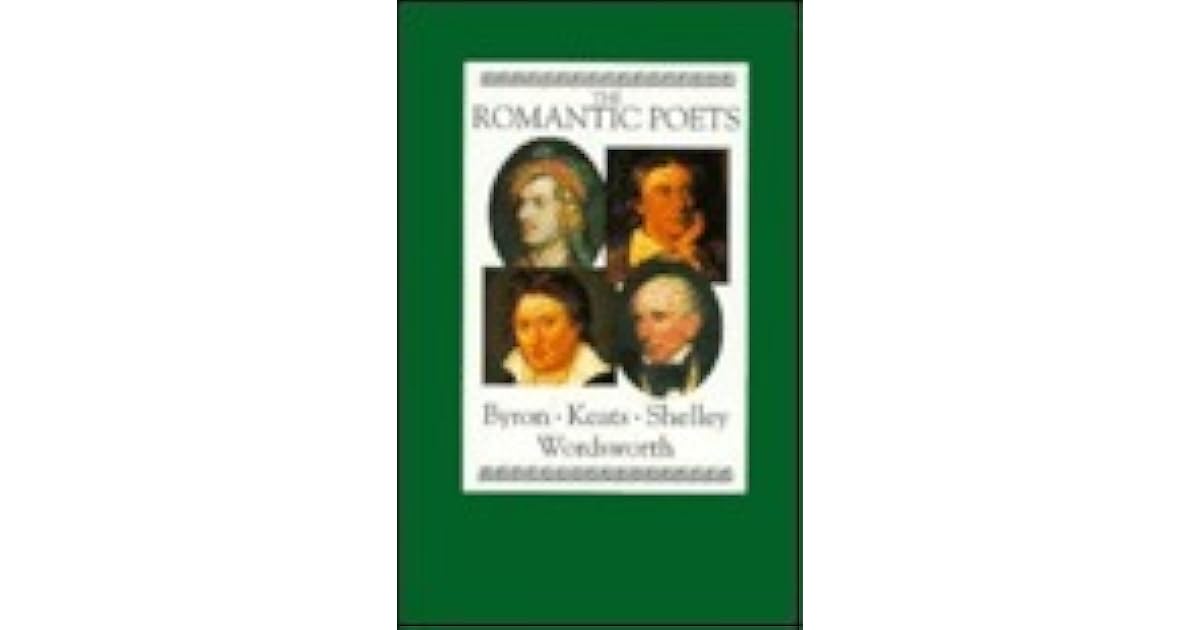 The Romantic Poets: Byron, Keats, Shelley, Wordsworth by Lord Byron