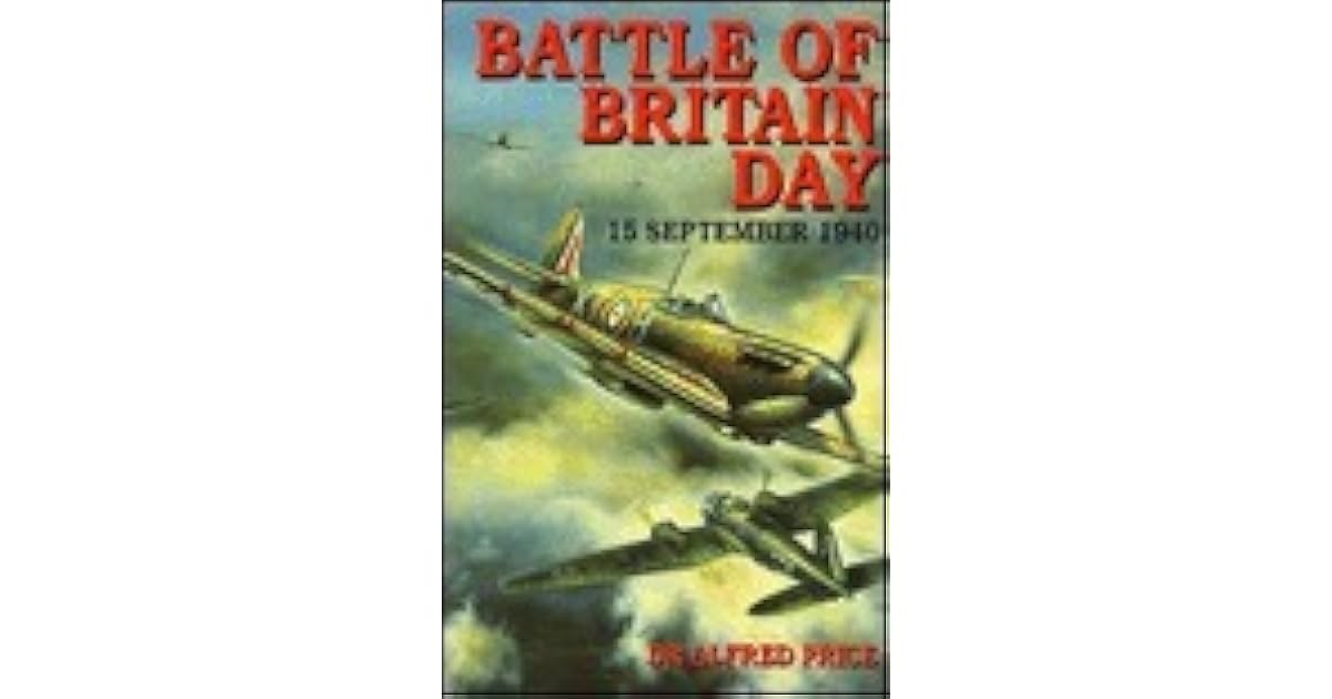 Battle of Britain Day 15 September, 1940 by Alfred Price