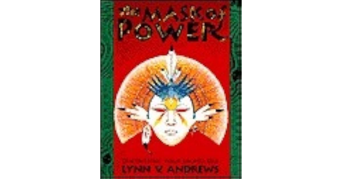 The Mask of Power: Discovering Your Sacred Self by Lynn V. Andrews