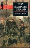 This Hallowed Ground: A History of the Civil War by Bruce Catton