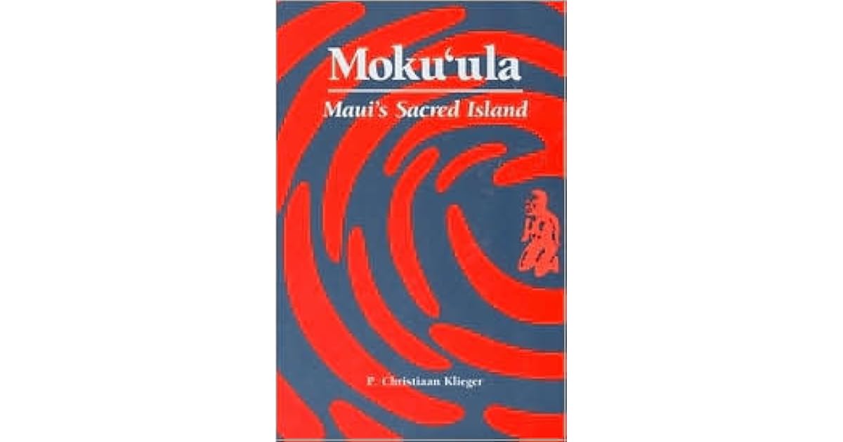 Moku'ula: Maui's Sacred Island by P. Christiaan Klieger