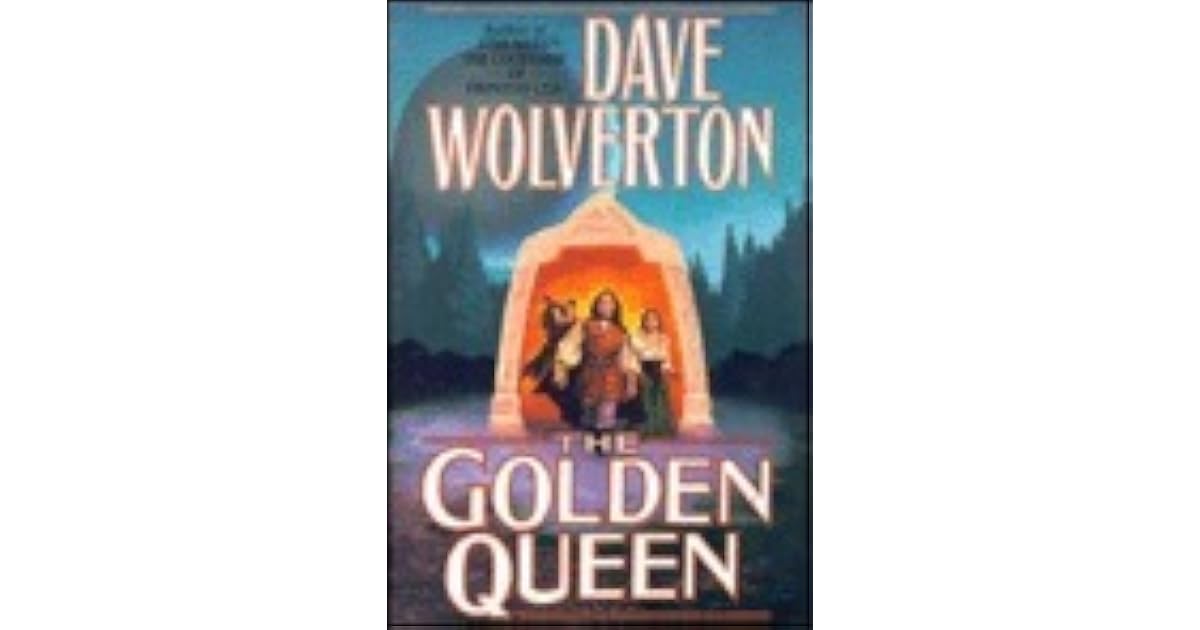 The Golden Queen (The Golden Queen, #1) by Dave Wolverton