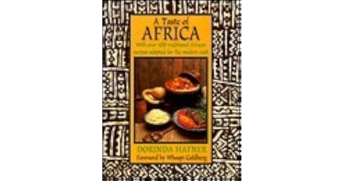 A Taste of Africa: With over 100 Traditional African Recipes Adapted ...