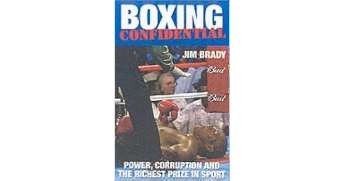 Boxing Confidential: Power, Corruption and the Richest Prize in Sport ...