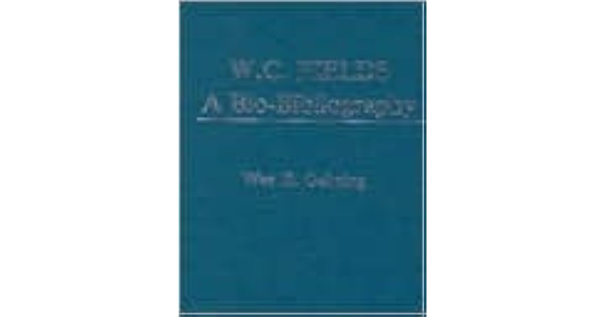 W. C. Fields: A Bio-Bibliography by Wes D. Gehring