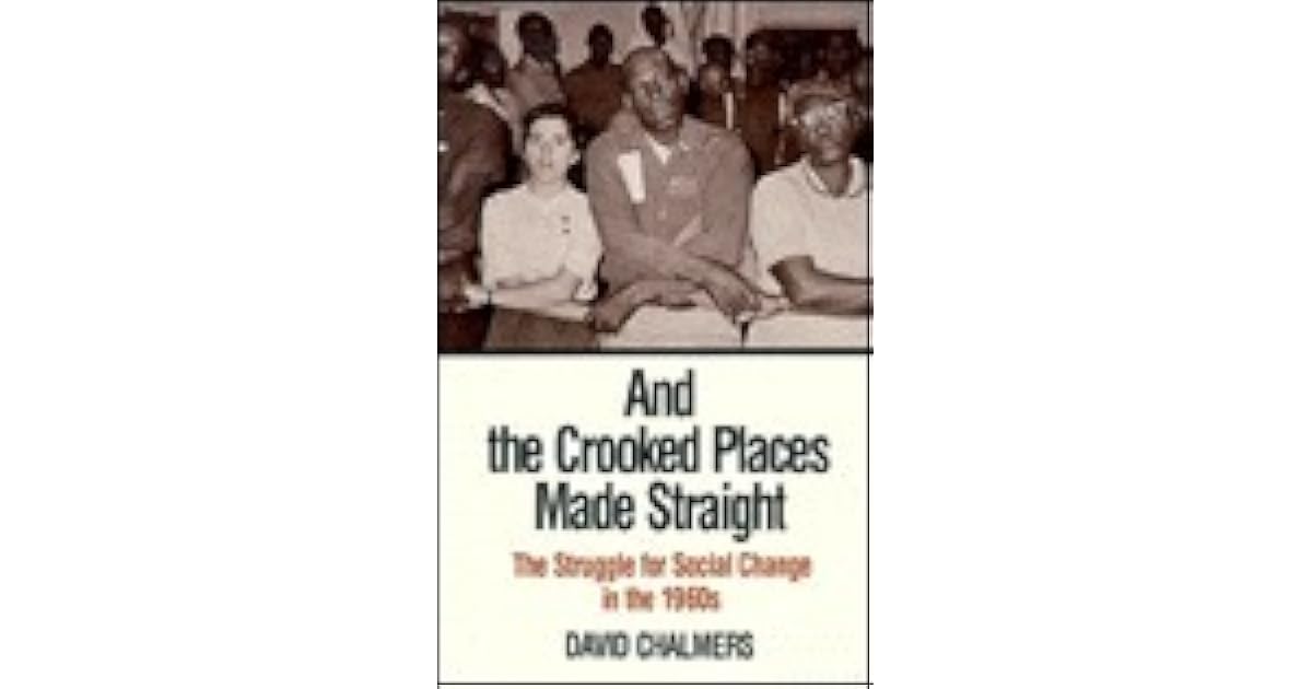 And the Crooked Places Made Straight: The Struggle for Social Change in ...