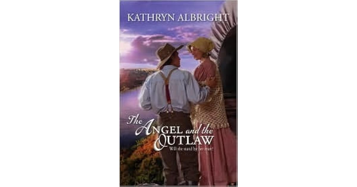 The Angel and the Outlaw by Kathryn Albright