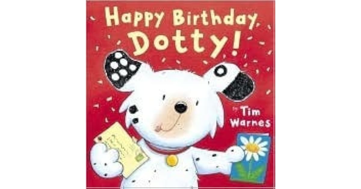 Happy Birthday, Dotty! by Tim Warnes