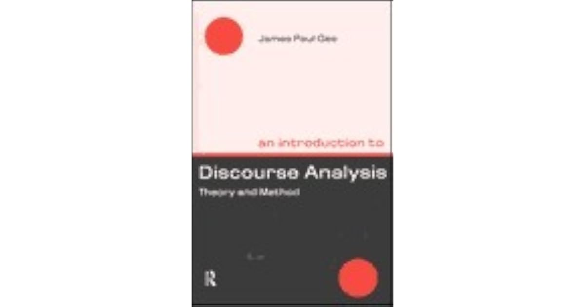 An Introduction To Discourse Analysis Theory And Method By James Paul Gee