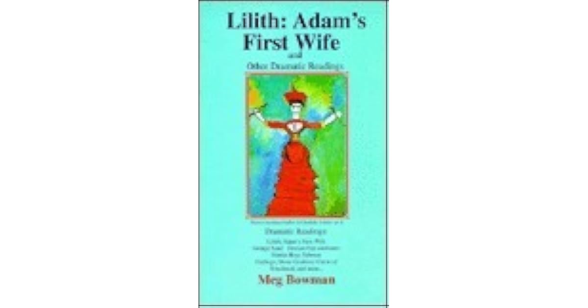Lilith - Adam's First Wife: And Other Dramatic Readings by Meg Bowman