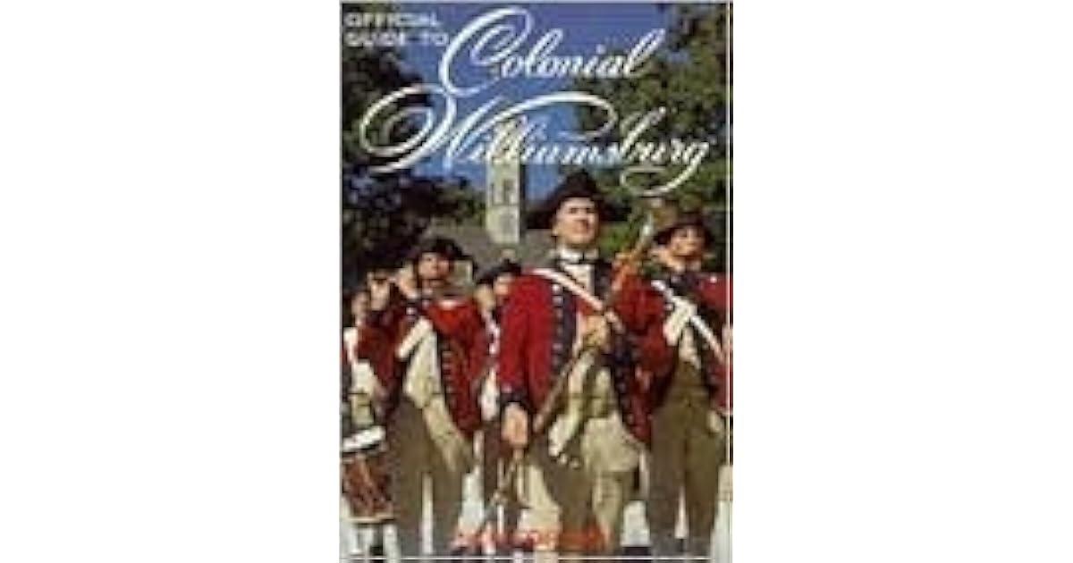 Official Guide to Colonial Williamsburg by Colonial Williamsburg Foundation