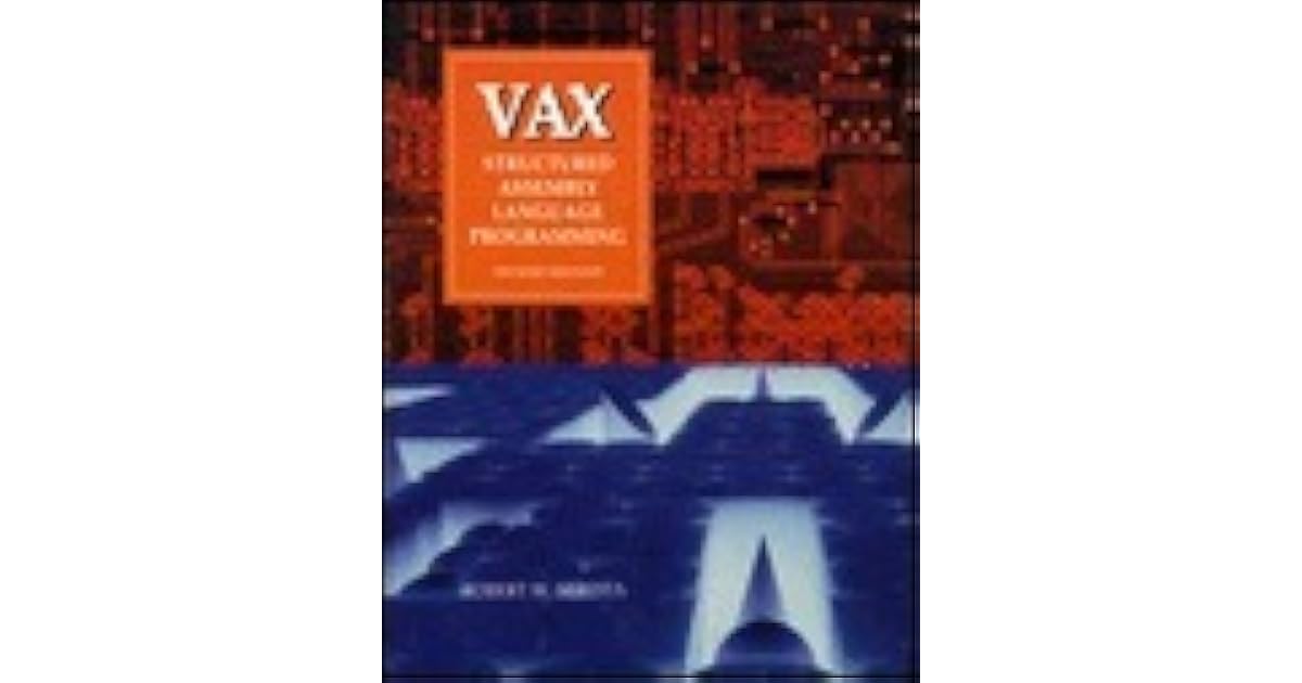 VAX: Structured Assembly Language Programming by Robert W. Sebesta