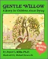 Gentle Willow: A Story for Children about Dying by Joyce C. Mills