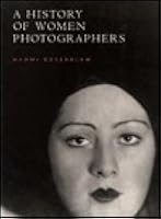 A History of Women Photographers by Naomi Rosenblum