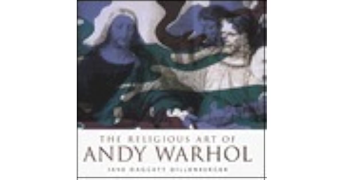 The Religious Art of Andy Warhol by Jane Daggett Dillenberger