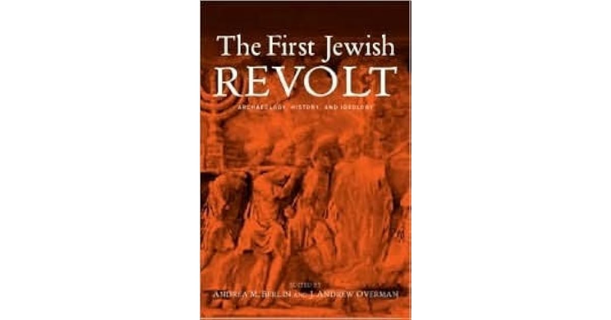 The First Jewish Revolt: Archaeology, History and Ideology by Andrea M ...