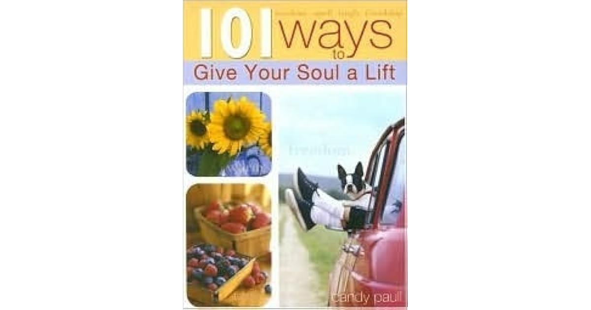 101 Ways to Give Your Soul a Lift by Candy Paull